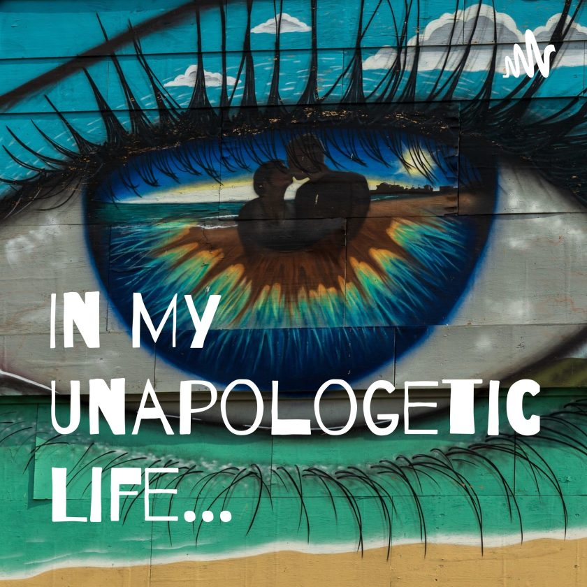 In My Unapologetic Life… – "…living life my way."